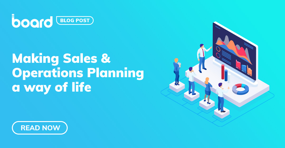Making Sales & Operations Planning (S&OP) a way of life in your business